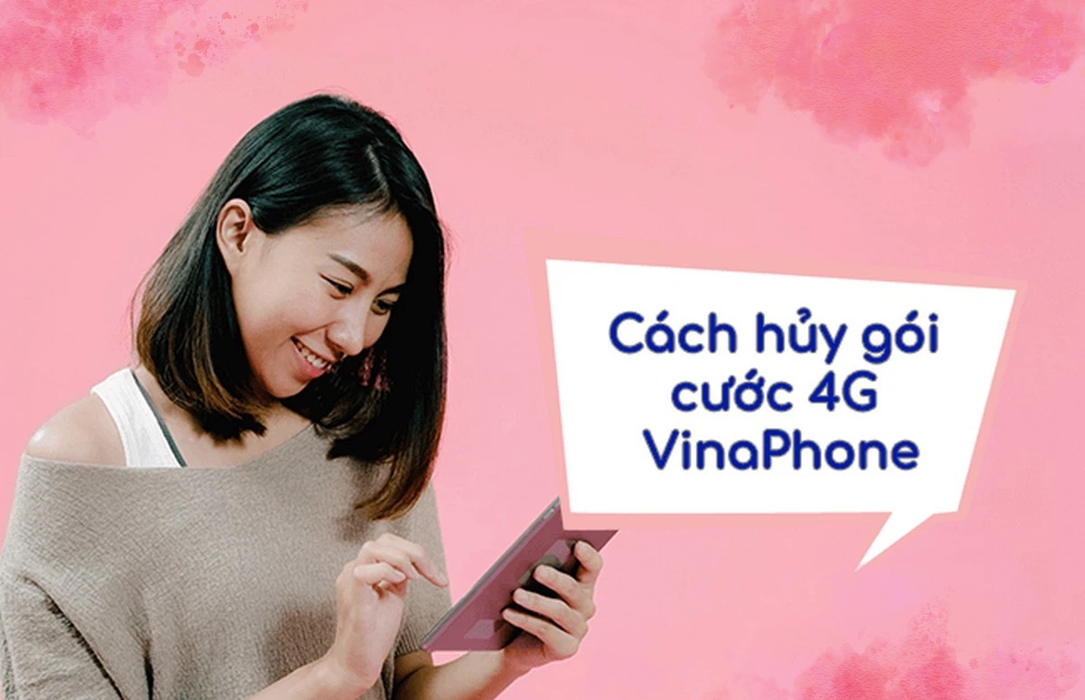 Cách hủy gói cước 4G Vinaphone đơn giản thành công 100%